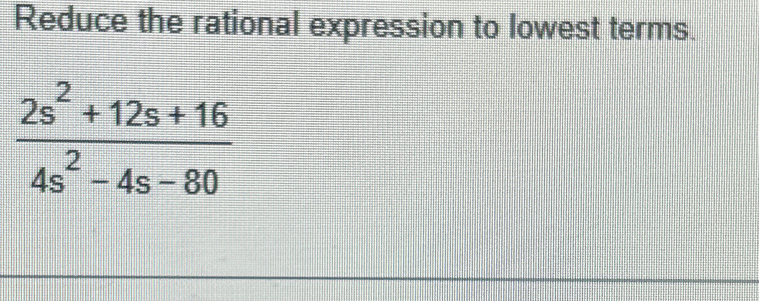 Solved Reduce the rational expression to lowest | Chegg.com