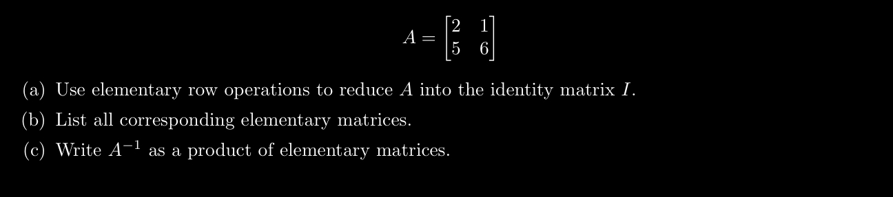 Solved A=[2156](a) ﻿Use elementary row operations to reduce | Chegg.com