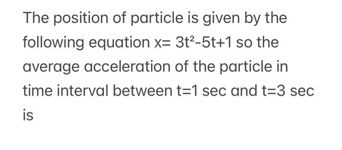 Solved The position of particle is given by the following | Chegg.com