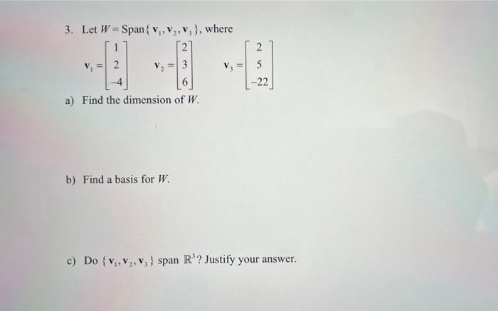 Solved 3. Let W=Span{v1,v2,v3}, where | Chegg.com