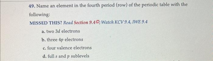 Solved 49. Name an element in the fourth period (row) of the | Chegg.com