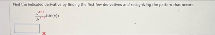Solved Find the indicated derivative by finding the first | Chegg.com