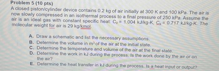 Solved Problem 5 (10 pts) A closed piston/cylinder device | Chegg.com