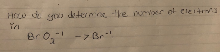 Solved How do you determine the number of electrons in BrO3 | Chegg.com