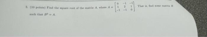 Solved 6. (10 points) Find the suare root of the matrix A, | Chegg.com