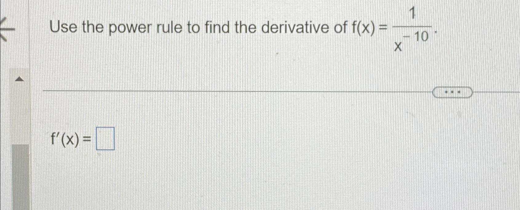 Solved Use the power rule to find the derivative of | Chegg.com
