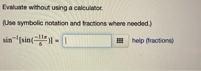 Solved Evaluate Without Using A Calculator Use Symbolic Chegg