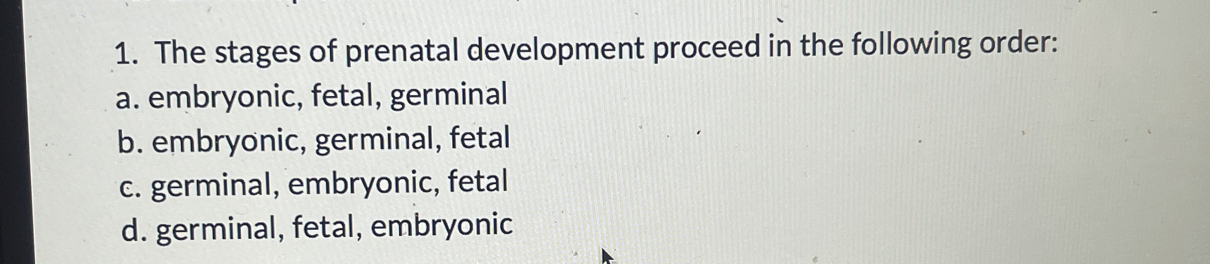 The stages of prenatal development proceed in the | Chegg.com