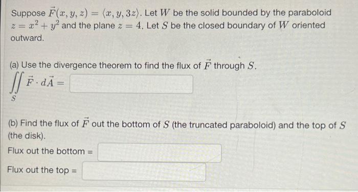 Solved Suppose F(x,y,z)= x,y,3z . Let W be the solid bounded | Chegg.com