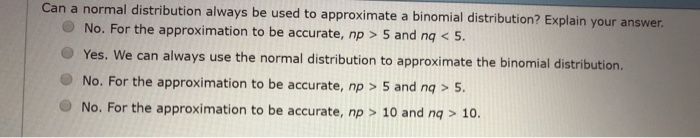 Solved Can a normal distribution always be used to | Chegg.com