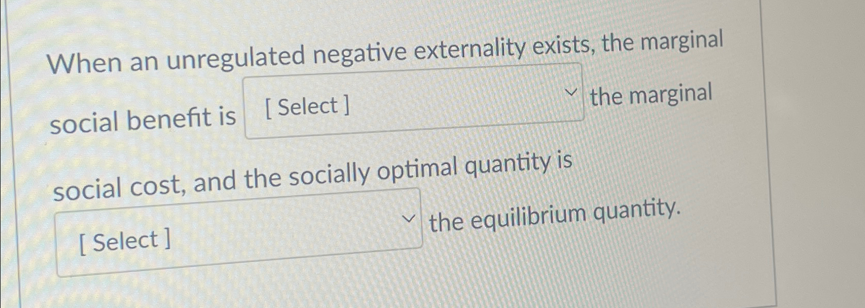 Solved When an unregulated negative externality exists, the | Chegg.com