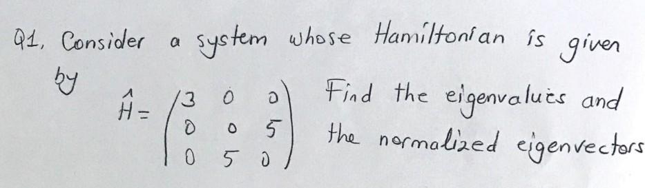Solved Q1. Consider a system whose Hamiltonian is given by | Chegg.com