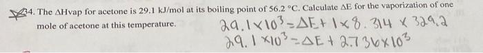 Solved W34. The Δ Hvap for acetone is 29.1 kJ/mol at its | Chegg.com