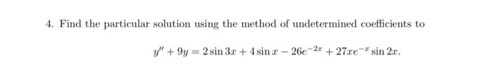 Solved 4. Find the particular solution using the method of | Chegg.com