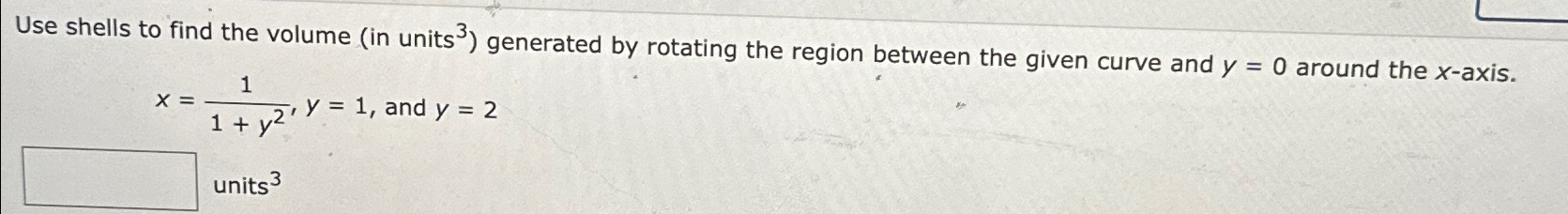 Solved Use shells to find the volume (in units ?3 ) | Chegg.com