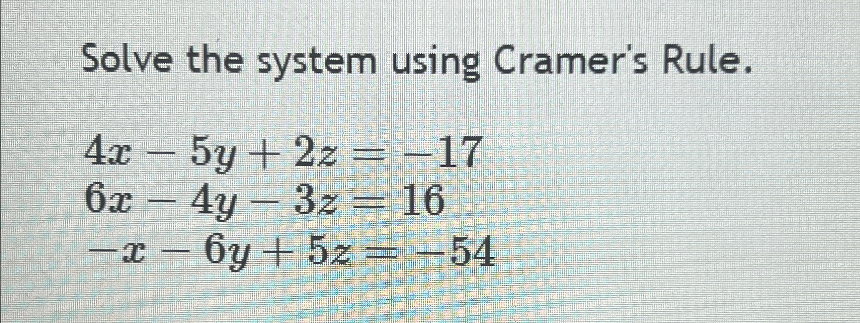 Solved Solve the system using Cramer's | Chegg.com