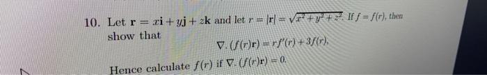 Solved 0. Let r=xi+yj+zk and let r=∣r∣=x2+y2+z2. If f=f(r), | Chegg.com