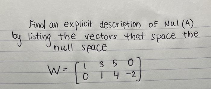 Find an explicit description of Nul (A) by listing | Chegg.com