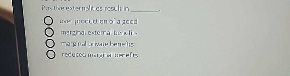 Solved Positive externalities result inover production of a | Chegg.com