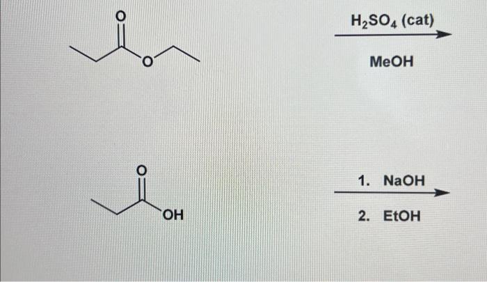 Solved H2SO4 (cat) MeOH 2. EtOH | Chegg.com