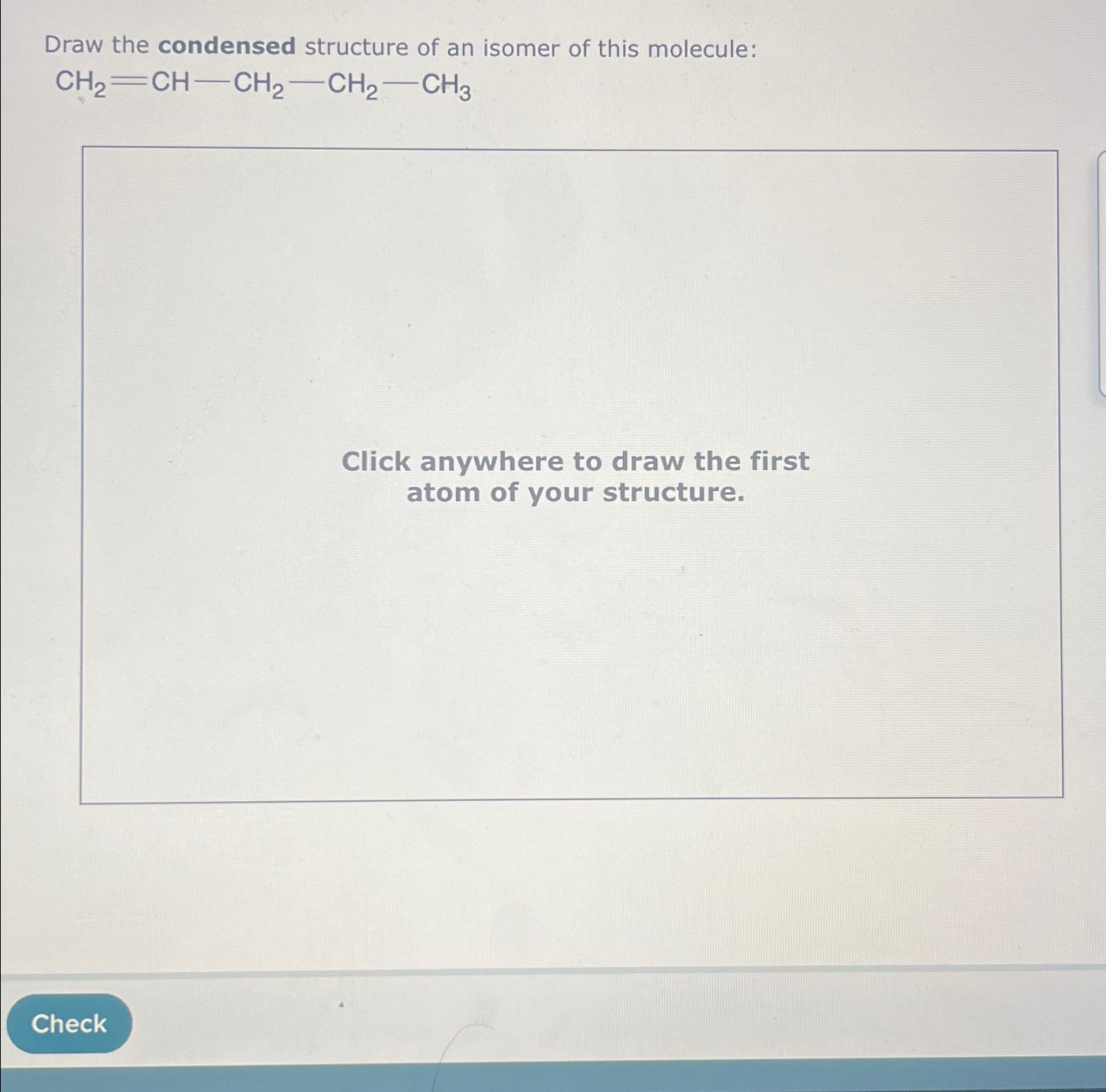 Solved Draw the condensed structure of an isomer of this | Chegg.com