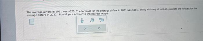 Solved The average airfare in 2021 was $370. The forecast | Chegg.com