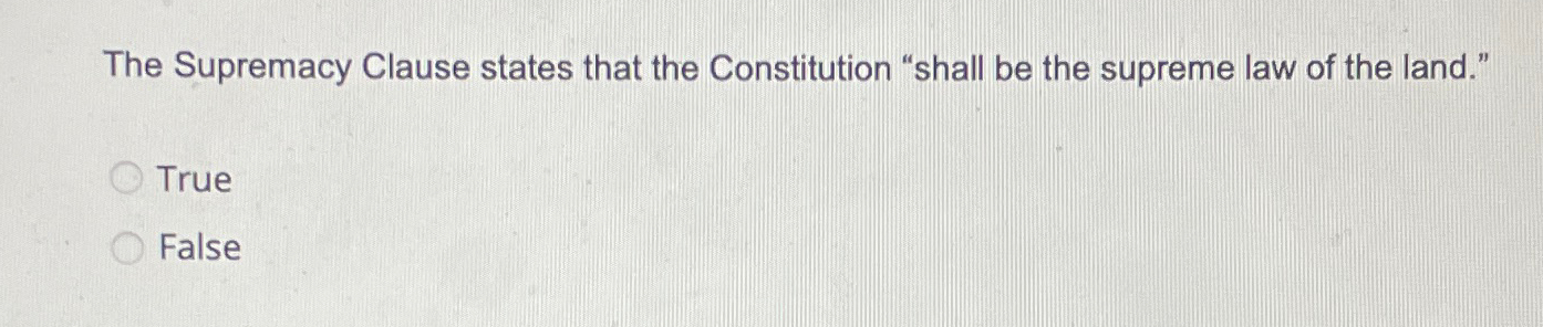 Solved The Supremacy Clause states that the Constitution | Chegg.com