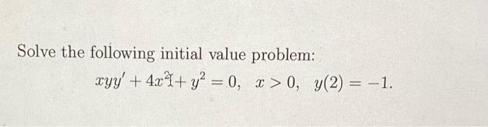 Solved Solve the following initial value problem: XyY' + | Chegg.com