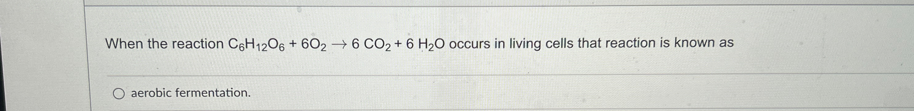 Solved When the reaction C6H12O6+6O2→6CO2+6H2O ﻿occurs in | Chegg.com