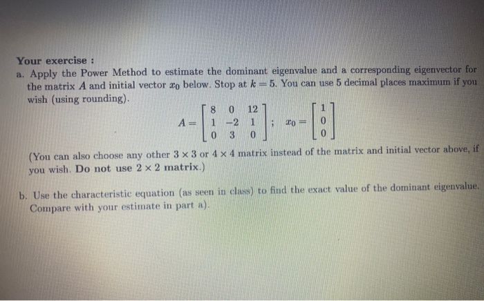 Solved Your exercise : a. Apply the Power Method to estimate | Chegg.com