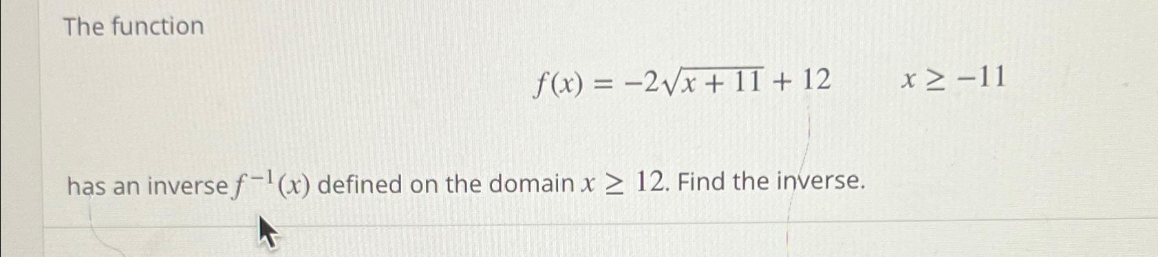 Solved The Functionf X 2x 112 12 X≥ 11has An Inverse