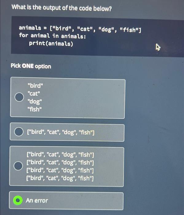 Solved What is the output of the code below? animals = | Chegg.com