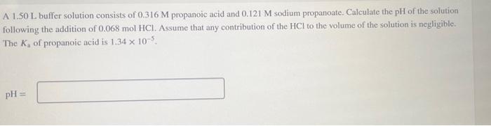 Solved A 1.50 L buffer solution consists of 0.316M propanoic | Chegg.com