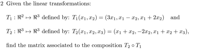 Solved 2 Given the linear transformations: T:R2 R3 defined | Chegg.com