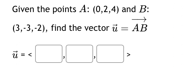 Solved Given the points A:(0,2,4) ﻿and B ﻿: (3,-3,-2), ﻿find | Chegg.com