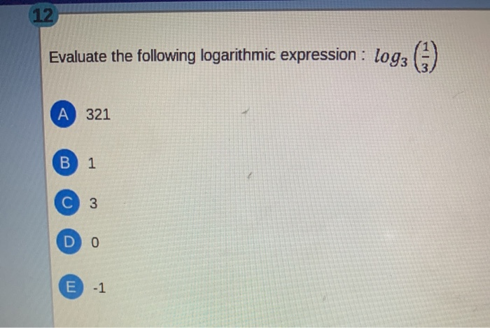Solved 12 Evaluate the following logarithmic expression : | Chegg.com