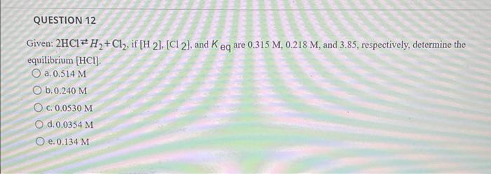 Solved Given: 2HCl⇄H2+Cl2, if [H2],[Cl2], and Keq are | Chegg.com