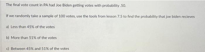 Solved The final vote count in PA had Joe Biden getting | Chegg.com
