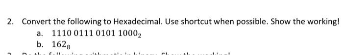 Solved 2. Convert the following to Hexadecimal. Use shortcut | Chegg.com