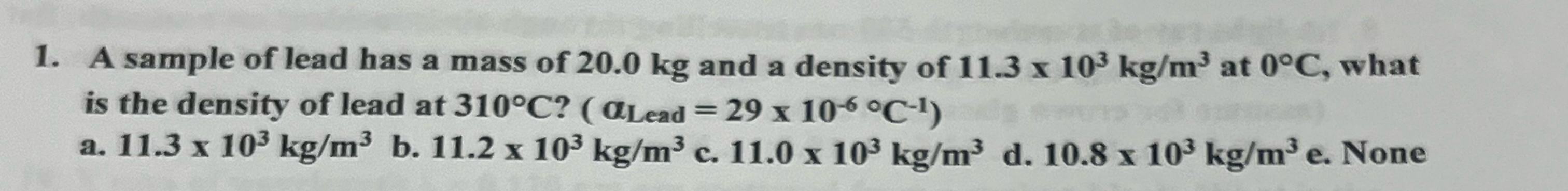 Solved A sample of lead has a mass of 20.0kg ﻿and a density | Chegg.com