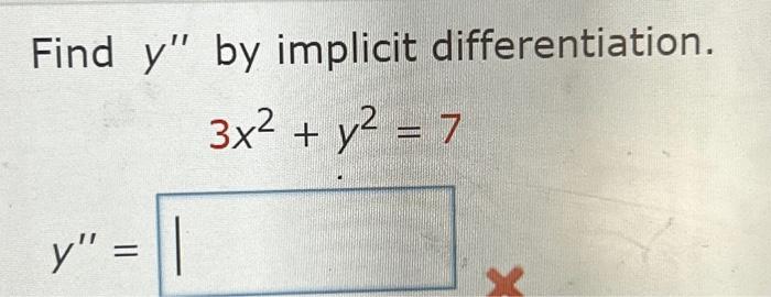 Solved Find y′′ by implicit differentiation. 3x2+y2=7y′′= | Chegg.com