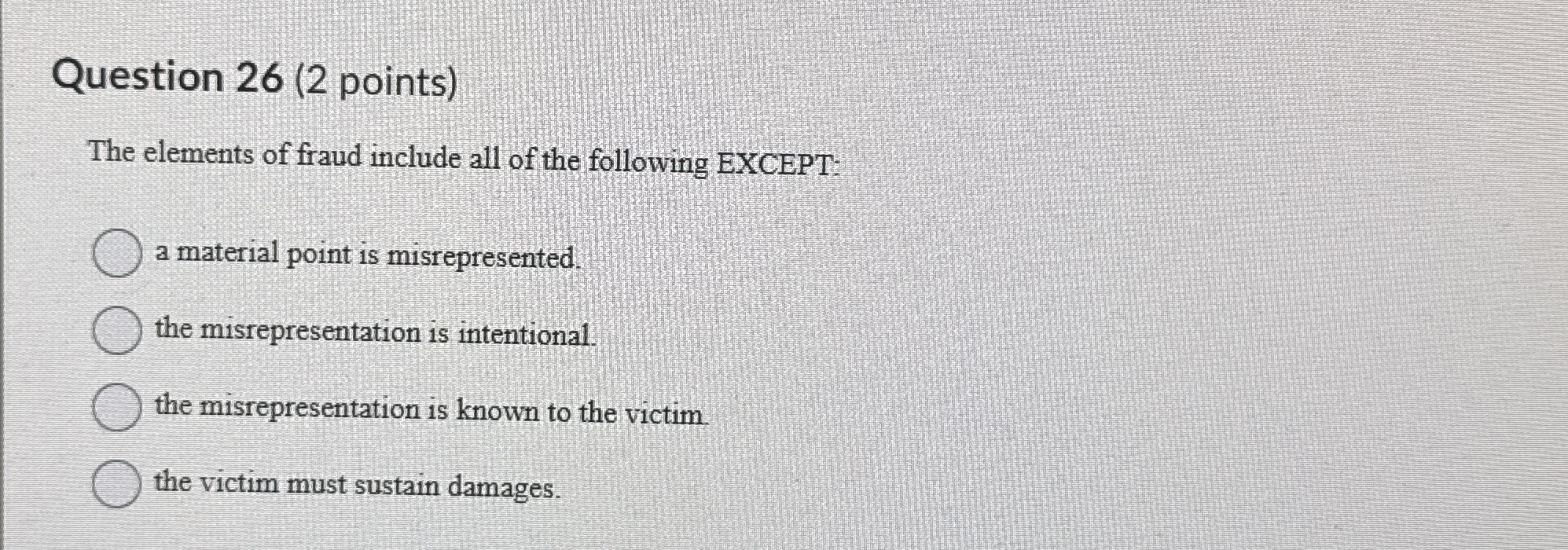 Solved Question 26 (2 ﻿points)The elements of fraud include | Chegg.com