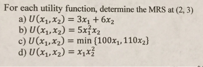 Solved For each utility function, determine the MRS at (2, | Chegg.com