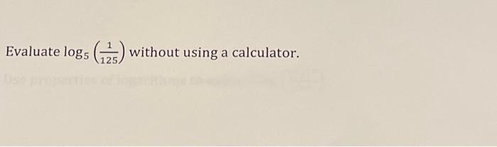 Solved Evaluate log5(1251) without using a calculator. | Chegg.com
