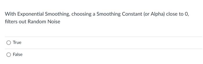 Solved With Exponential Smoothing, choosing a Smoothing | Chegg.com