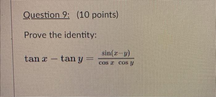 Solved Prove the identity: tanx−tany=cosxcosysin(x−y) | Chegg.com