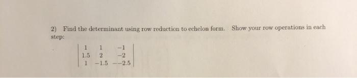 Solved 2) Find the determinant using row reduction to | Chegg.com