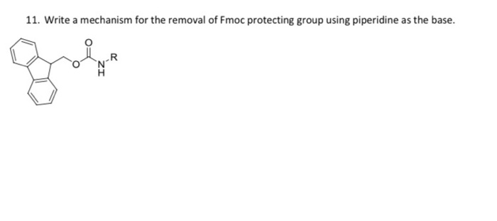 Solved 11. Write a mechanism for the removal of Fmoc | Chegg.com