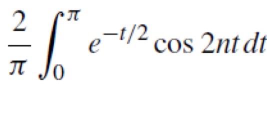 Solved π2∫0πe−t/2cos2ntdt | Chegg.com