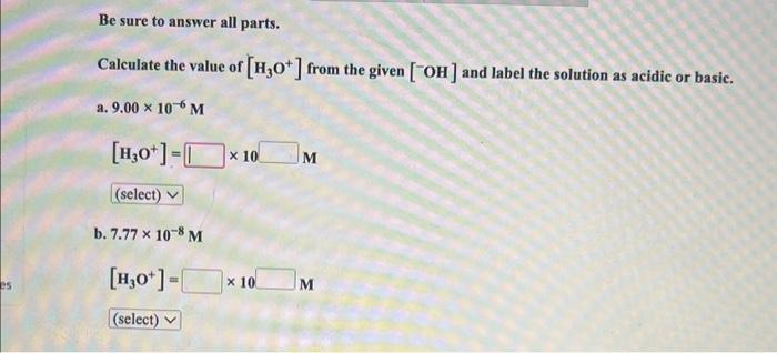 Solved Calculate the value of [OH−]from the given [H3O+]and | Chegg.com